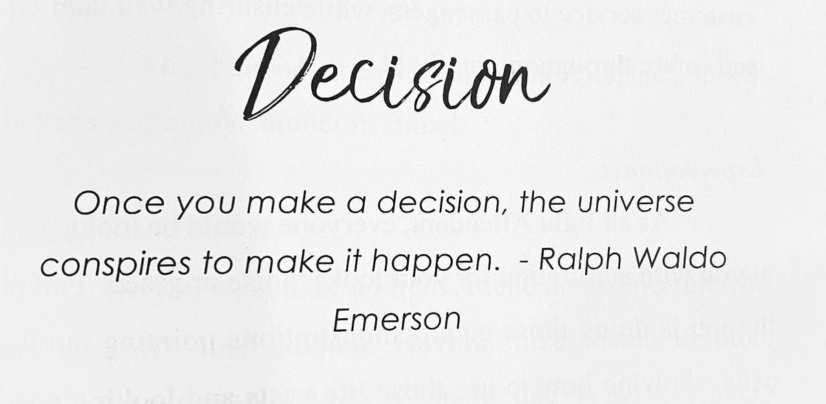 Once you make a decision, the universe conspires to make it happen ...