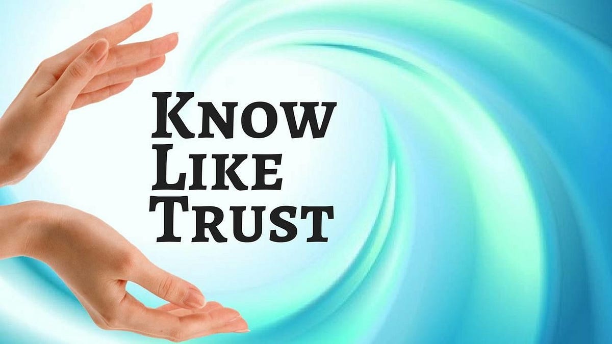 Decoding The “Know” In “Know-Like-And-Trust” Trinity In Marketing. What ...