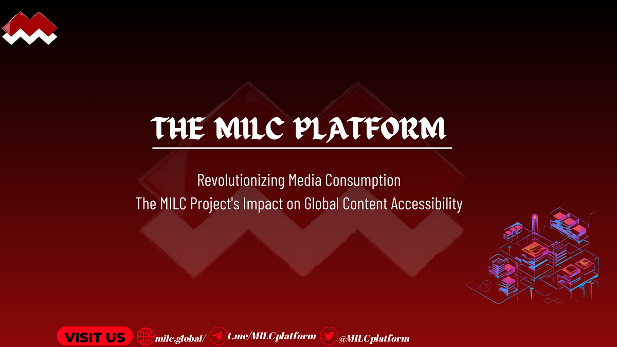 Revolutionizing Media Consumption: The MILC Project’s Impact on Global ...