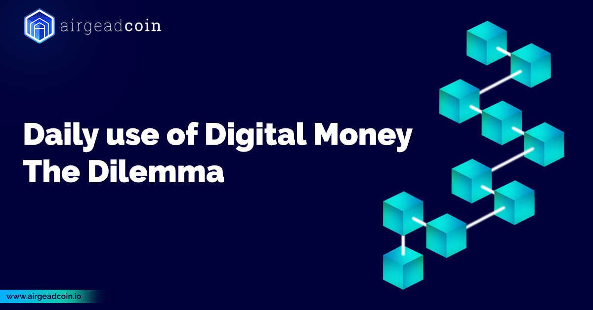 Daily use of Digital Money: The Dilemma | by Airgeadcoin | Medium