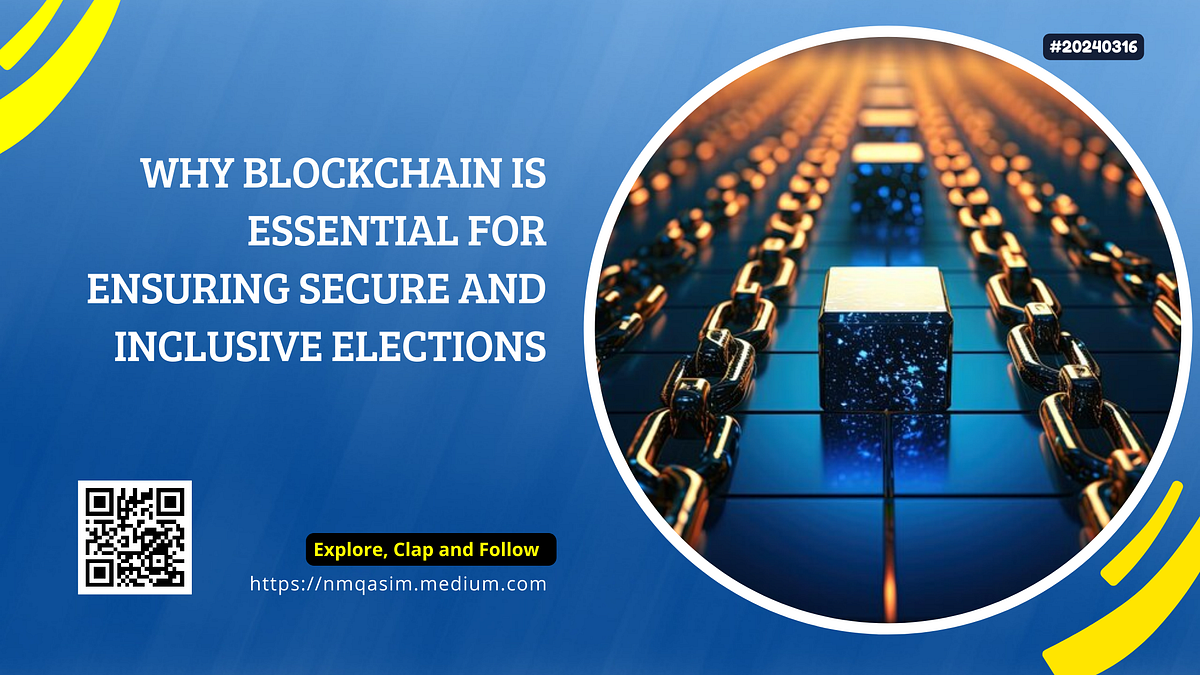 Why Blockchain is Essential for Ensuring Secure and Inclusive Elections ...