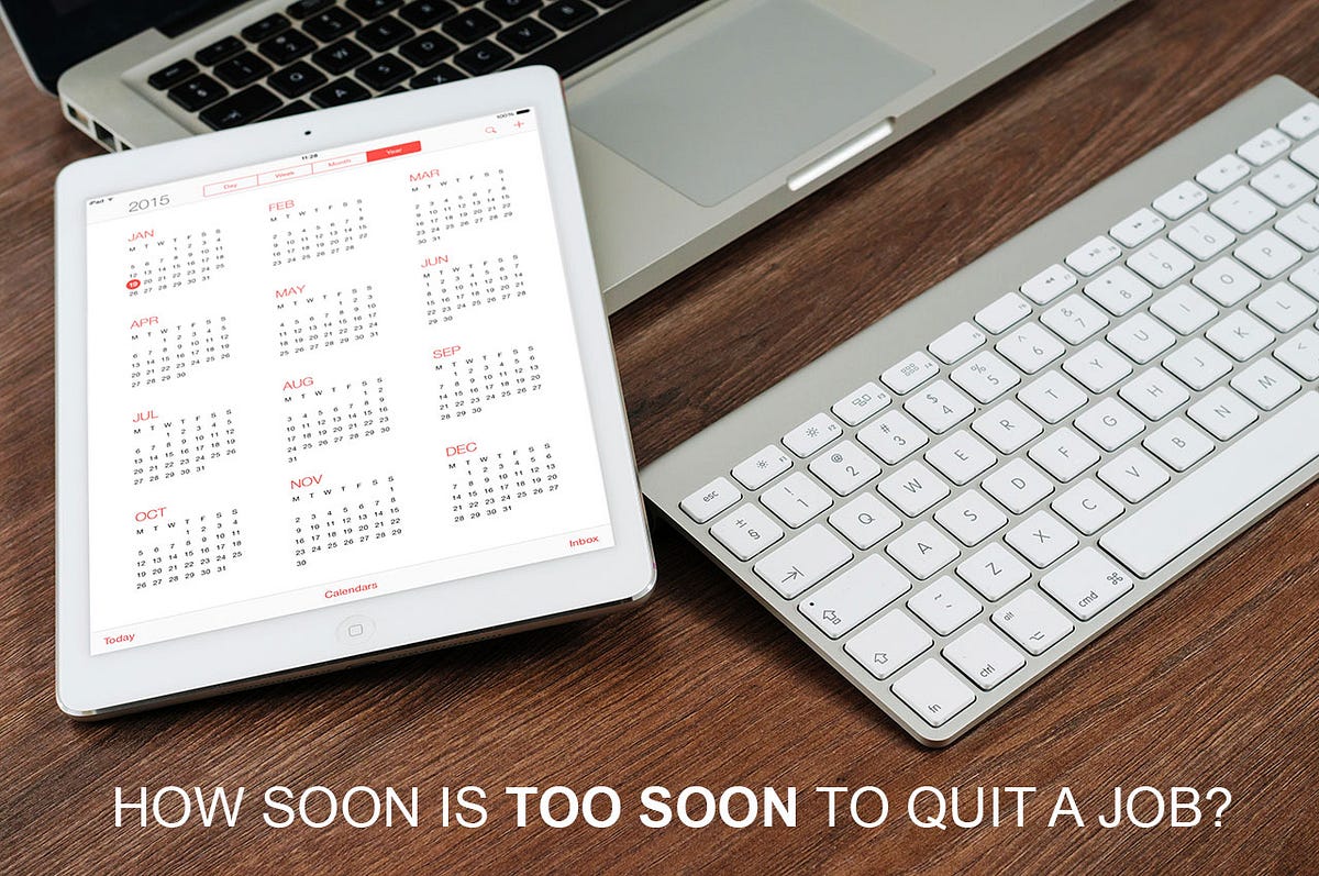 How Soon Is Too Soon to Quit a Job? | by Calvin Walker | Medium