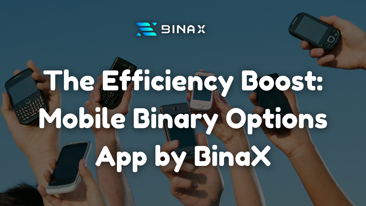 The Efficiency Boost: Mobile Binary Options App by BinaX | by Quentin ...