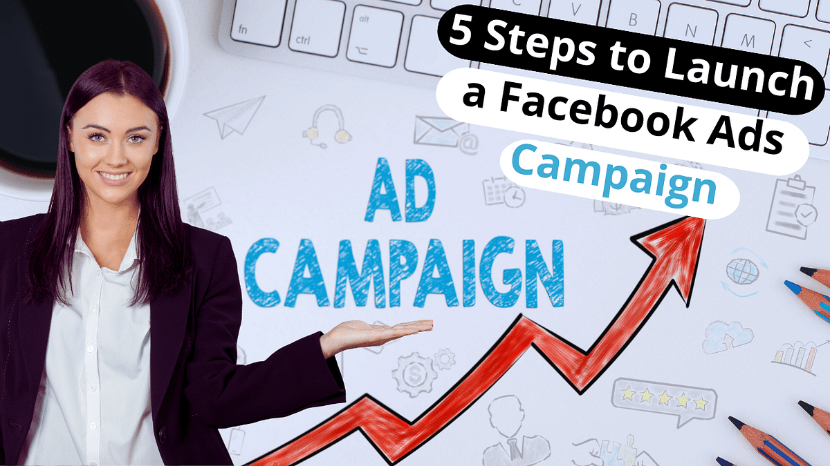 5 Steps to Launch a Facebook Ads Campaign - Profitdigitalmarketing - Medium