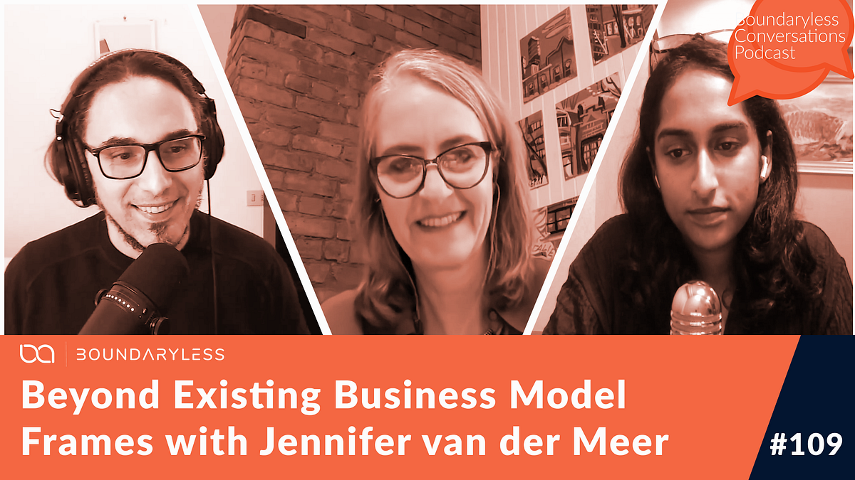 #109 — Beyond Existing Business Model Frames with Jennifer van der Meer | by Boundaryless ...