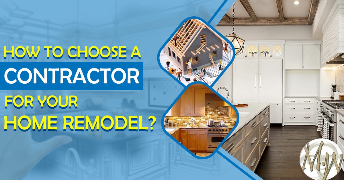 How to Choose a Contractor for Your Home Remodel? | by Masterwork Home ...