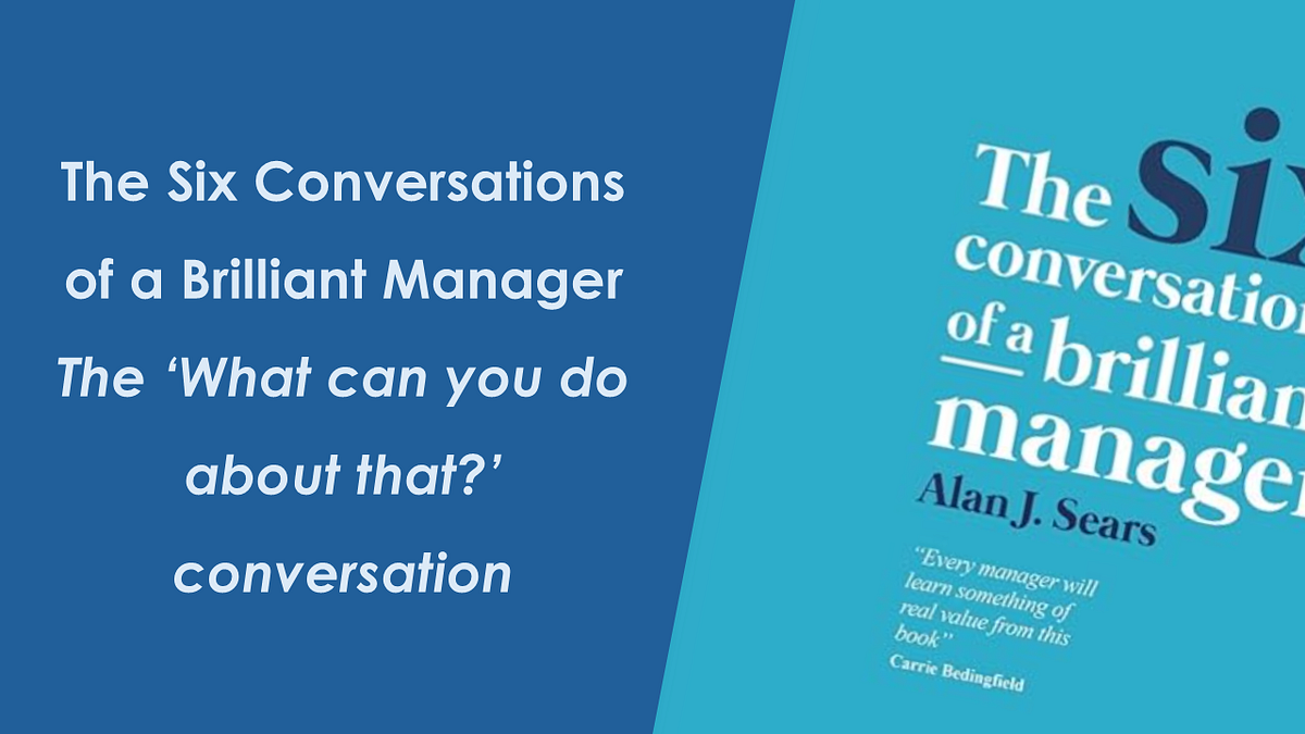 The Six Conversations of a Brilliant Manager — The ‘What can you do ...