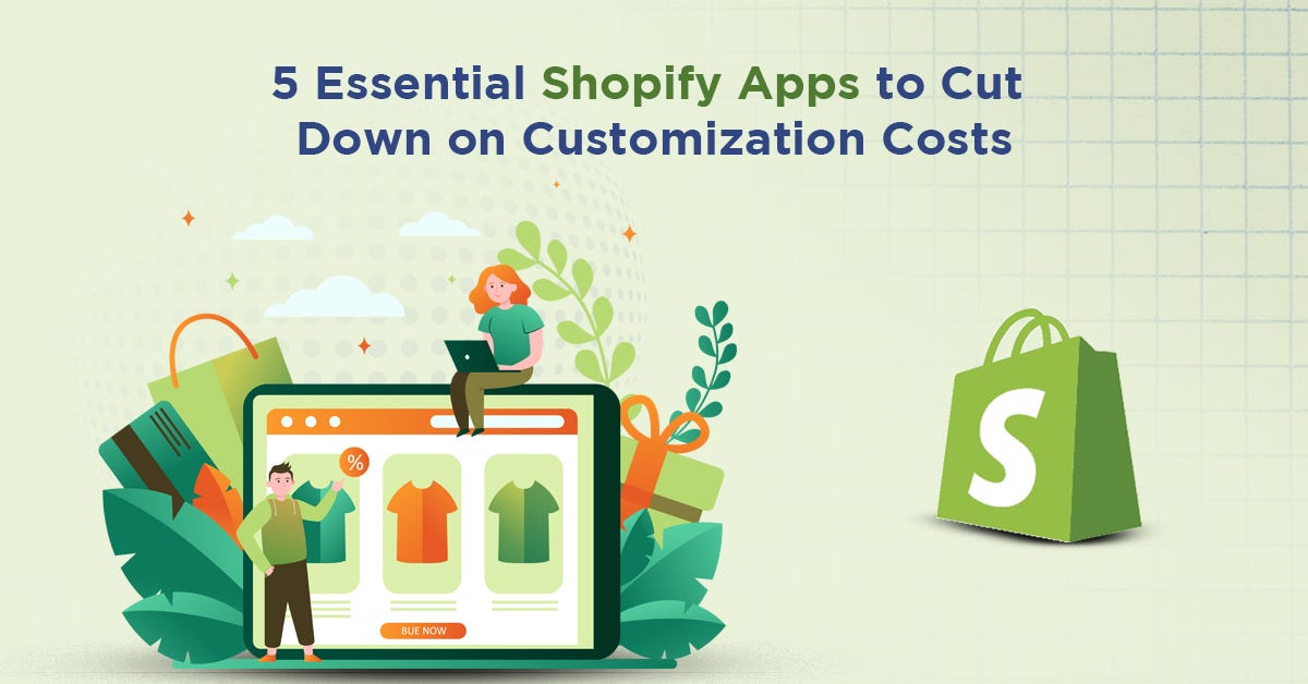 5 Essential Shopify Apps to Cut Down on Customization Costs | by Get ...