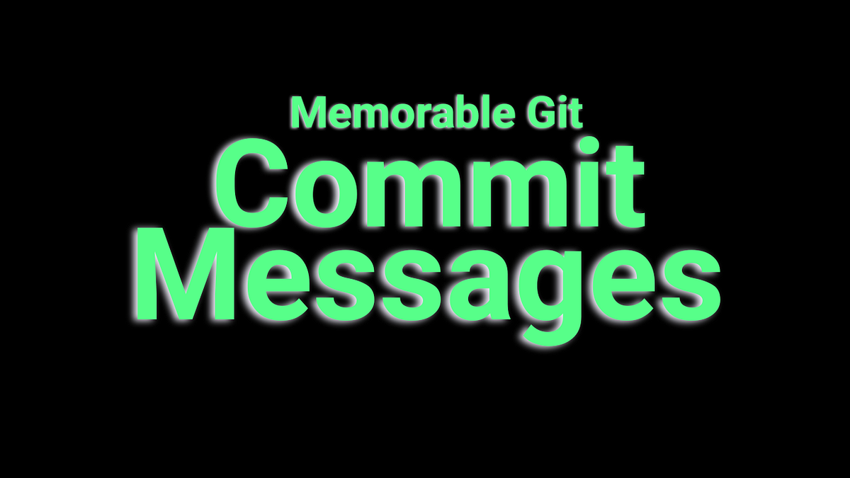 Memorable Git Commit Messages. Funny and Humorous commit messages from ...