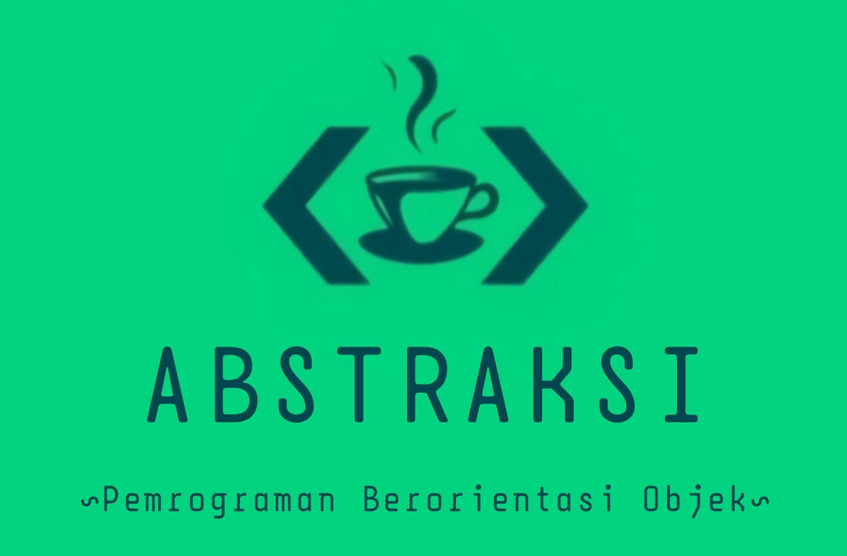 Abstraksi dan Class Abstract pada Pemrograman Berorientasi Objek Java ...