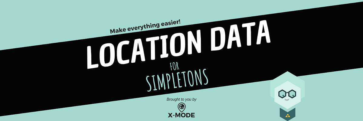 Location Data for Simpletons. By the time you’ve found this blog… | by ...