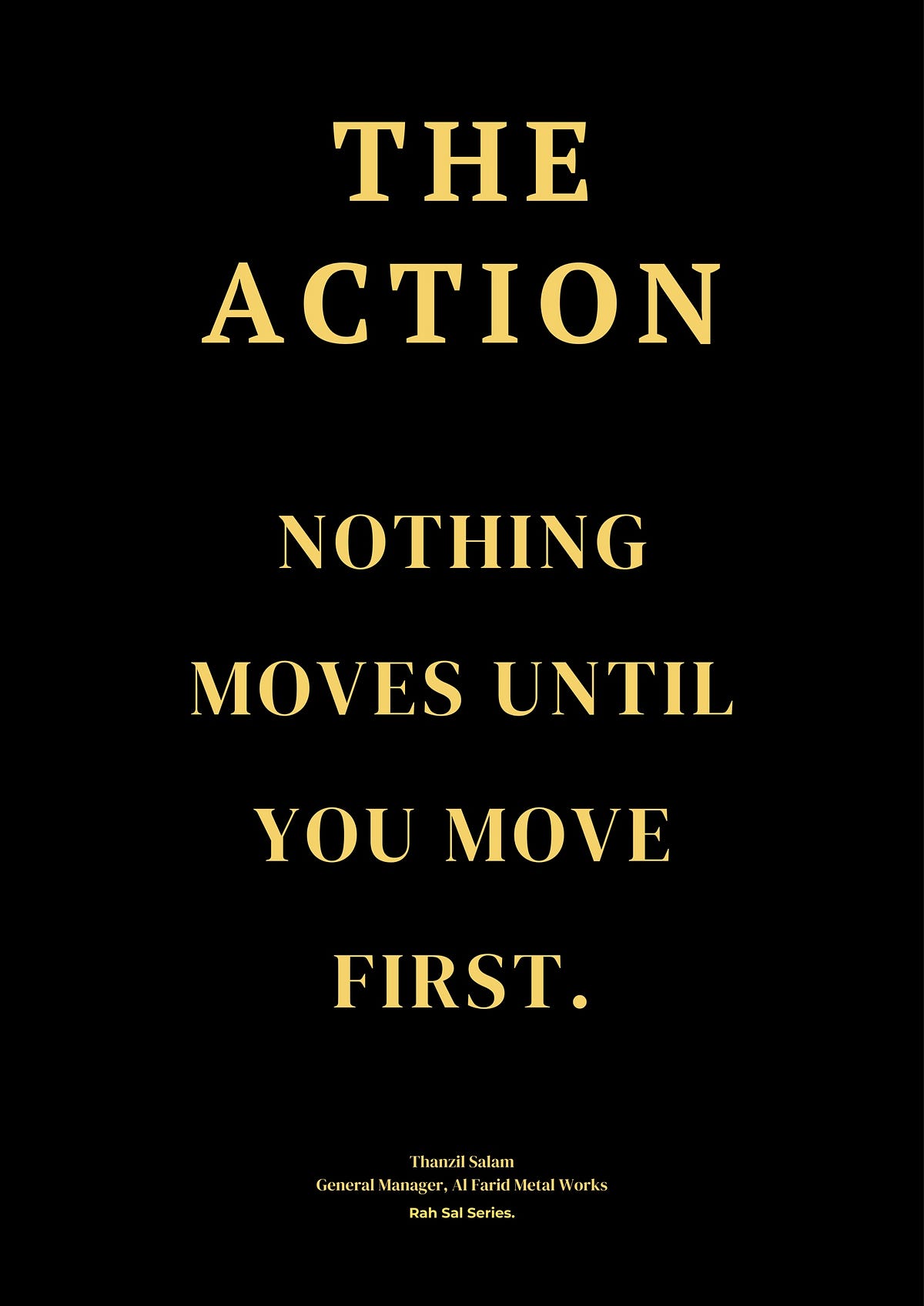 Nothing Moves Until You Move First - Thanzil Salam (Rah Sal) - Medium