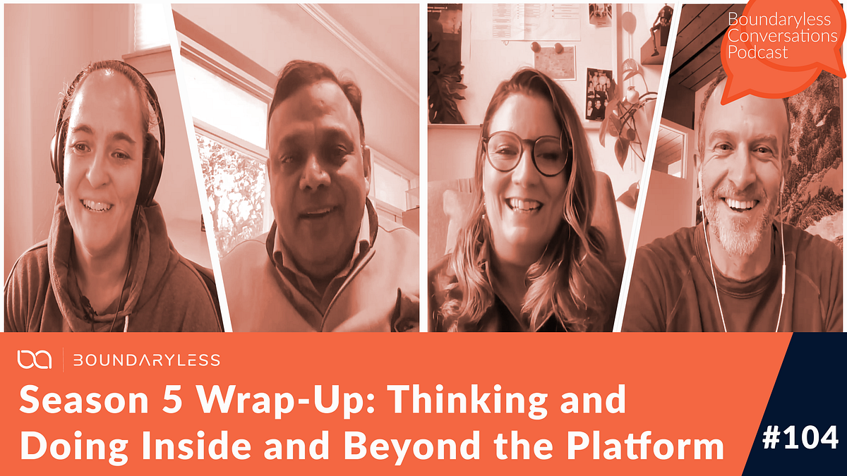 #104 — Season 5 Wrap-Up: Thinking and Doing Inside and Beyond the ...