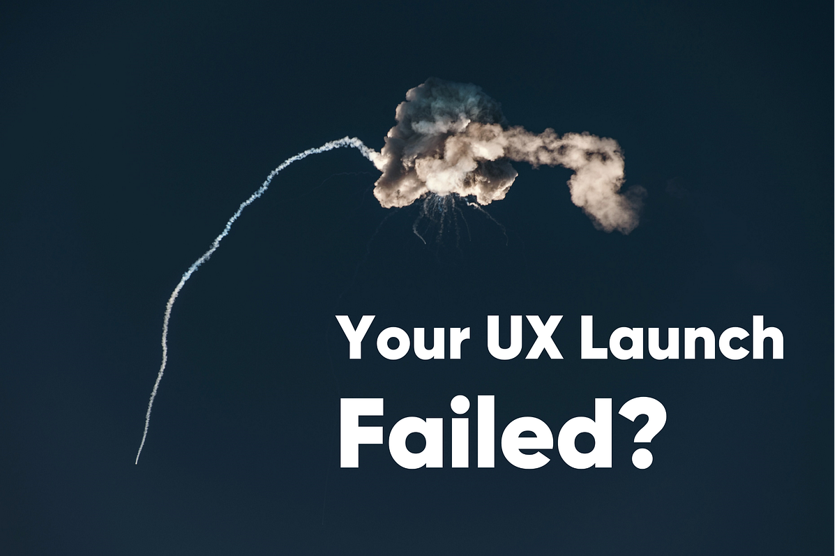 Your newly launched UX just failed? : Key lessons for product owners ...