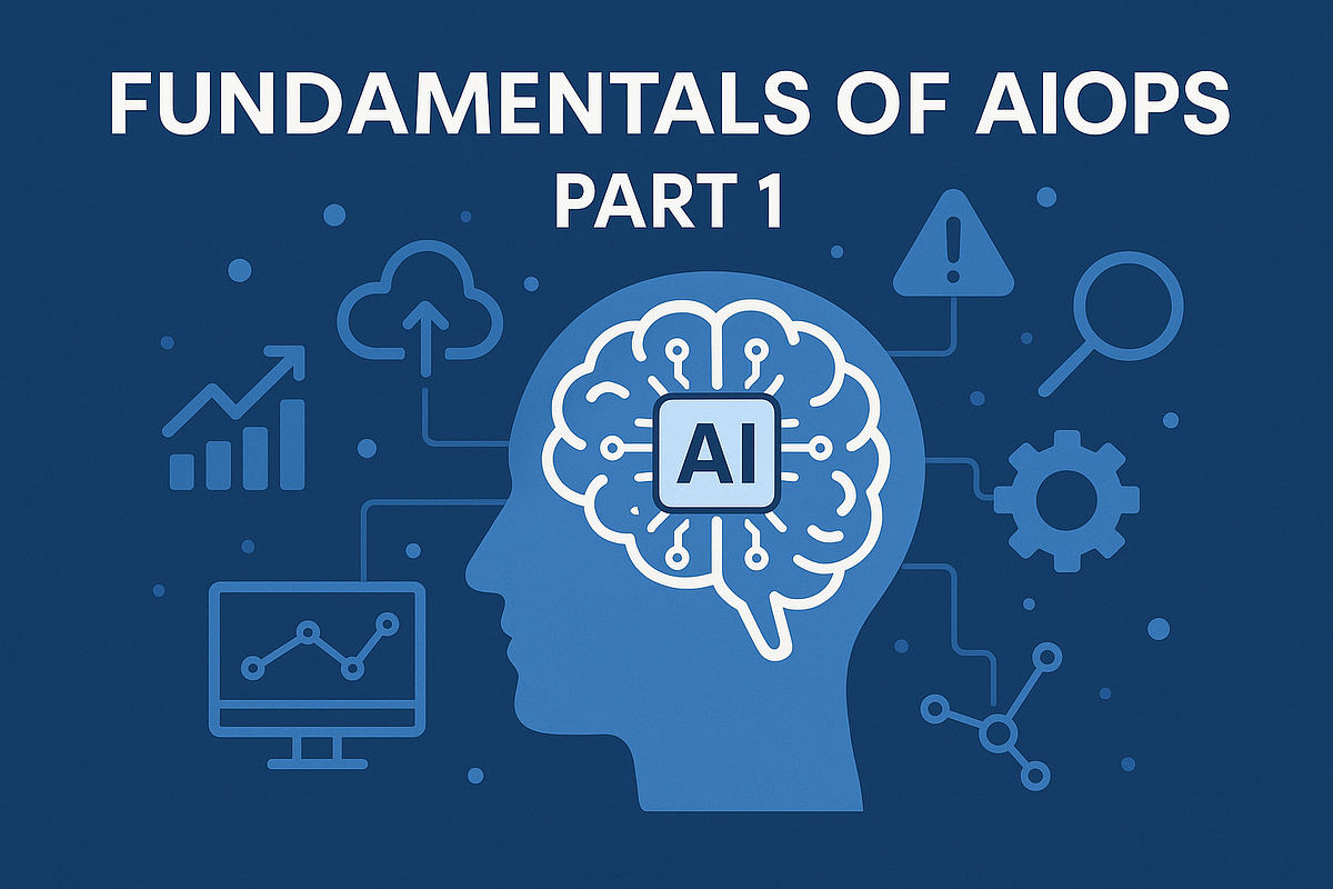 Fundamentals of AIOps: Part 1. What is AIOps and why should you care ...