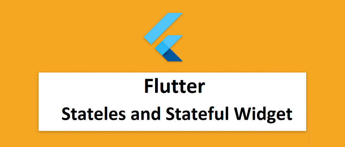 Flutter Stateless And Statefull Widget By Saboor Khan Medium
