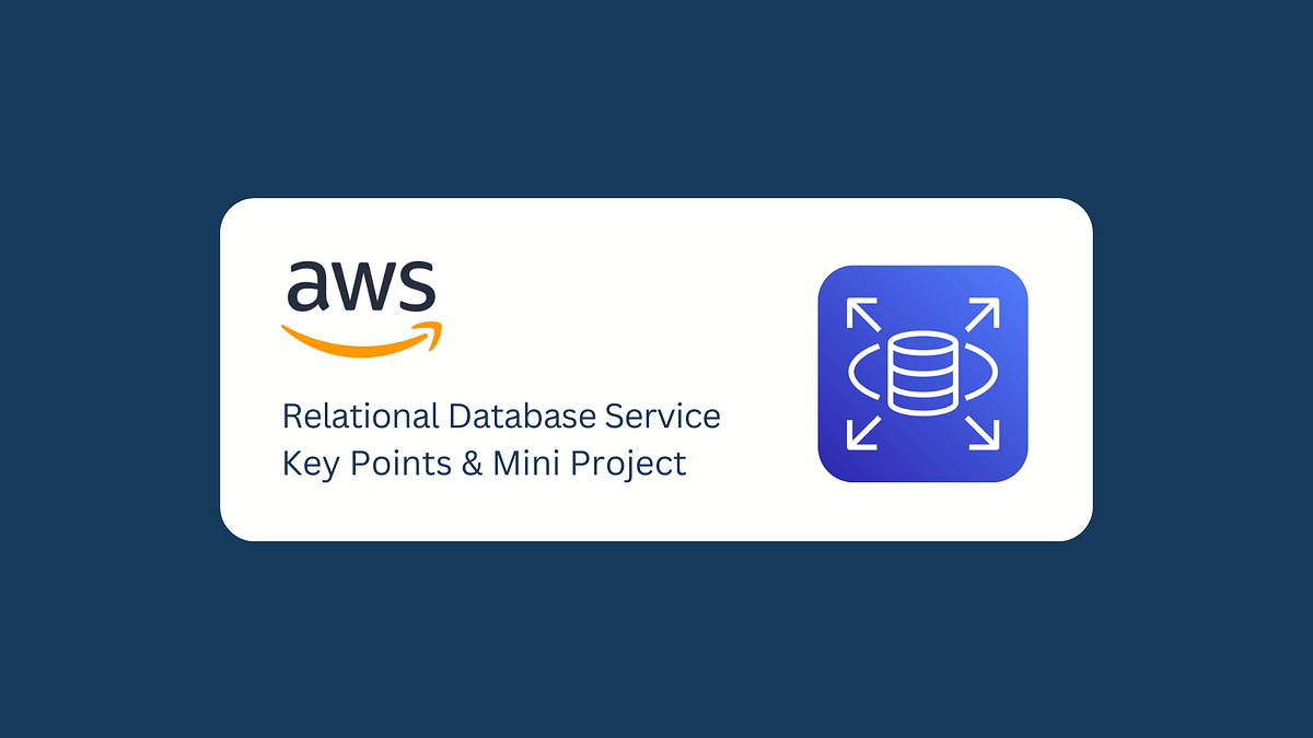 Relational Database Service. Key Points & Mini Project | by mrcloudexplorer | Medium