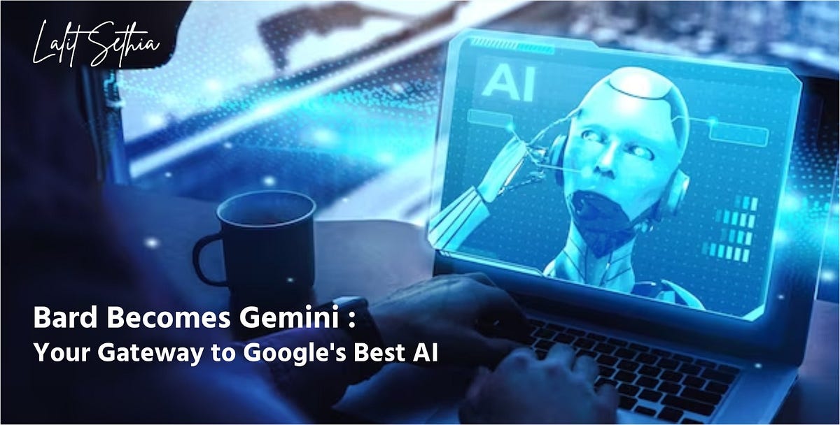 Bard Becomes Gemini: Your Gateway to Google’s Best AI | by Lalit Sethia ...