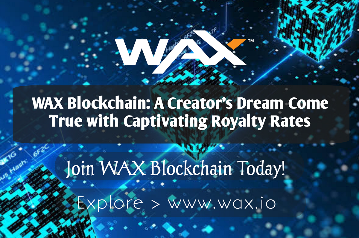 WAX Blockchain: A Creator's Dream Come True with Captivating Royalty ...