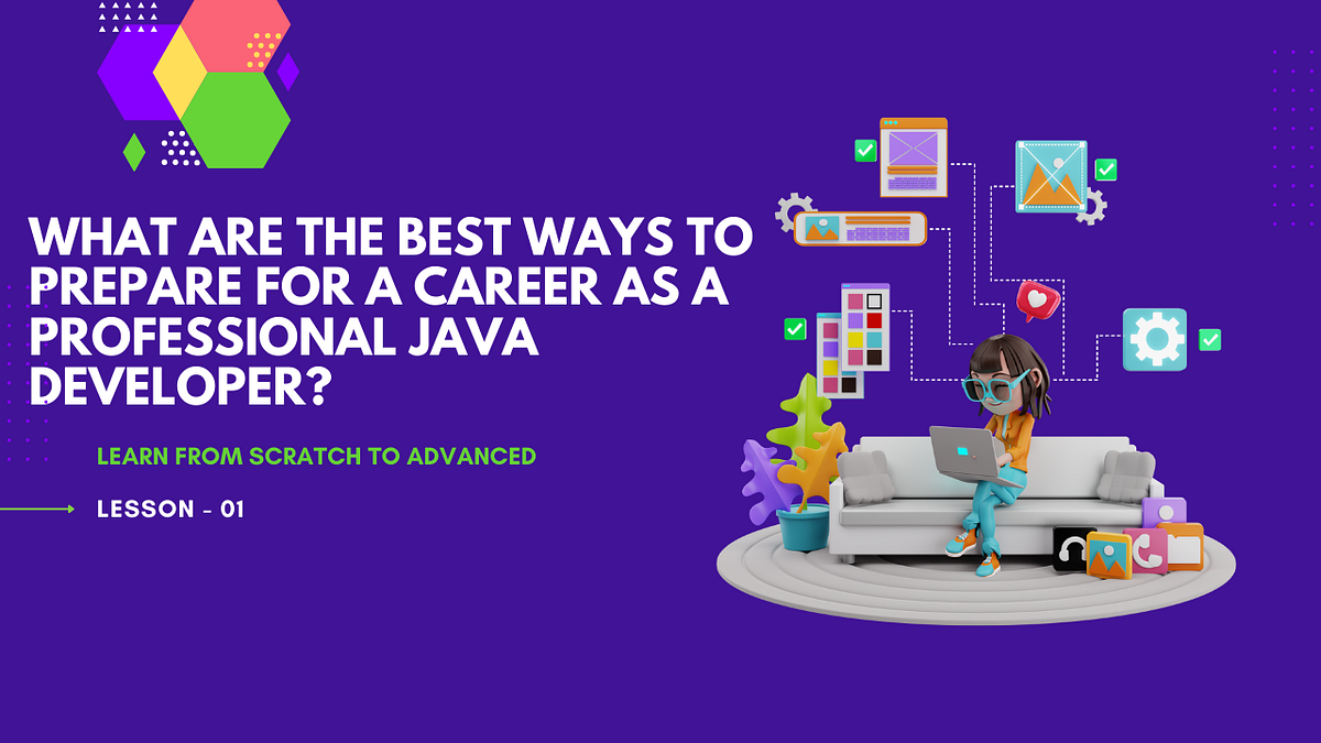 What are the Best Ways to Prepare for a Career as a Professional Java Developer? | by Psaurabh ...