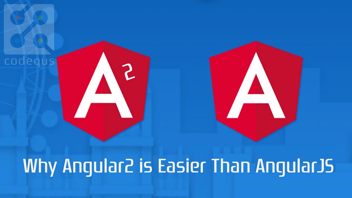 Why Angular2 is Easier Than AngularJS | by LaravelFeed | Medium