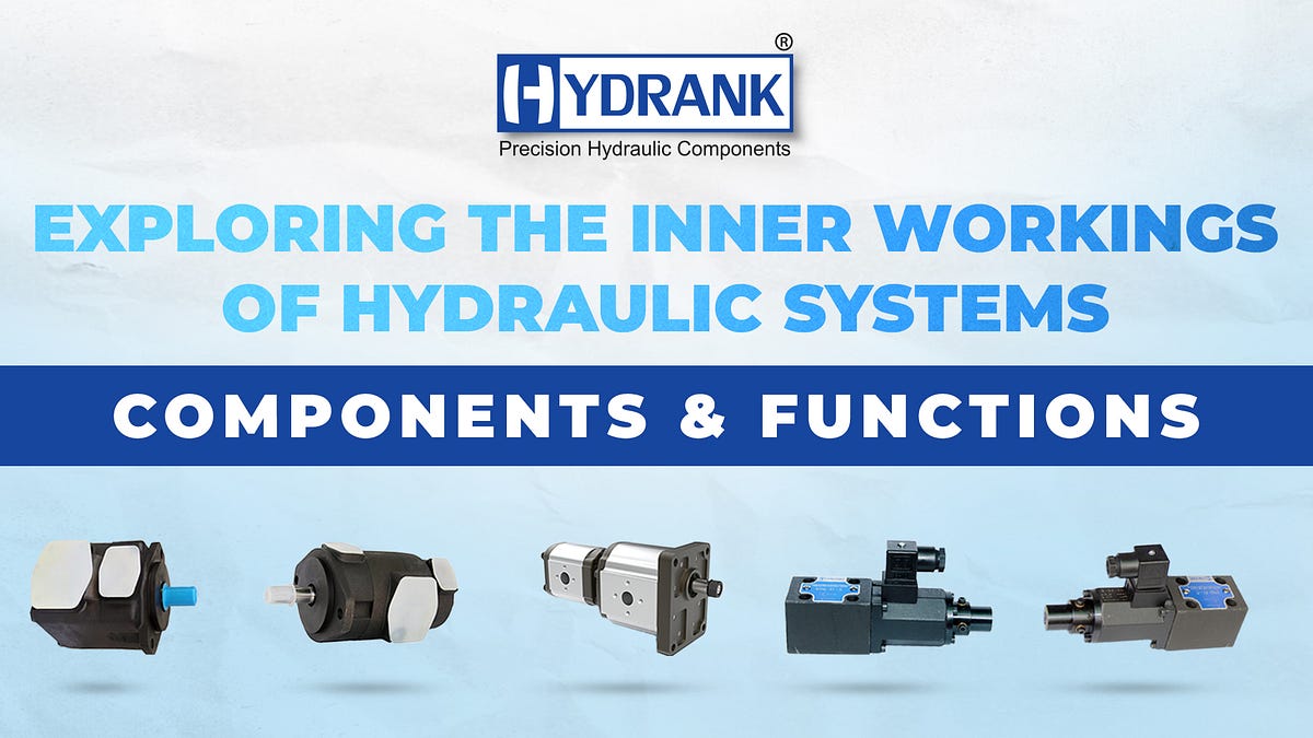 Exploring Hydraulic Systems: Components and Functions | by Shri Ank ...