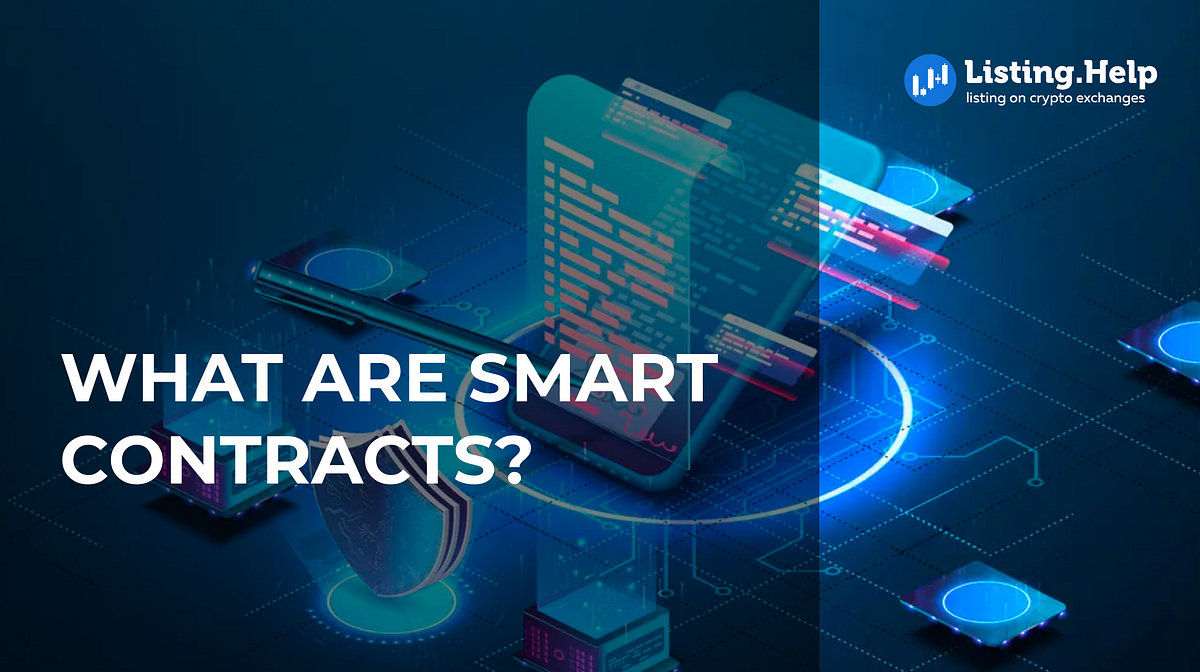 What are Smart Contracts on Blockchain? | by Listing.Help | Medium
