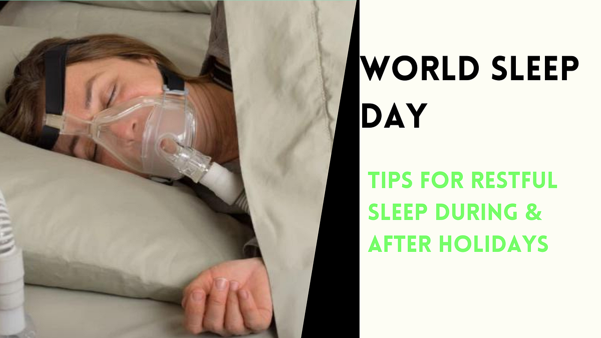 World Sleep Day Tips For Restful Sleep During & After Holidays | Medium