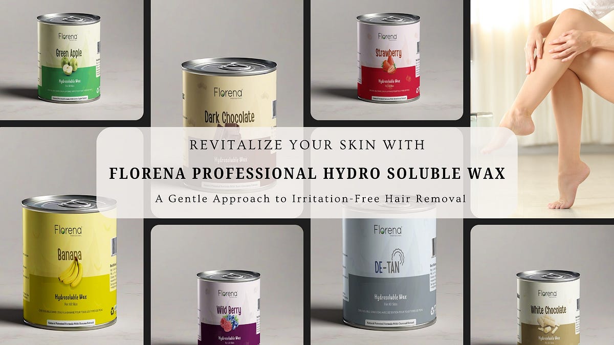 Revitalize Your Skin with Florena Professional Hydro Soluble Wax: A Gentle Approach to ...
