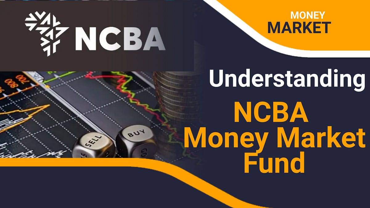 Understanding NCBA Money Market Fund | by CleantonePaul the Critique ...