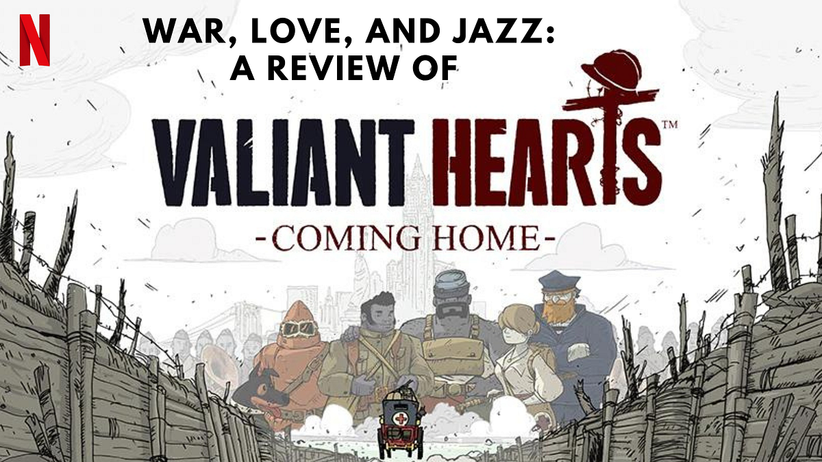 War, Love, and Jazz: A Review of Valiant Hearts: Coming Home | by Vinit ...