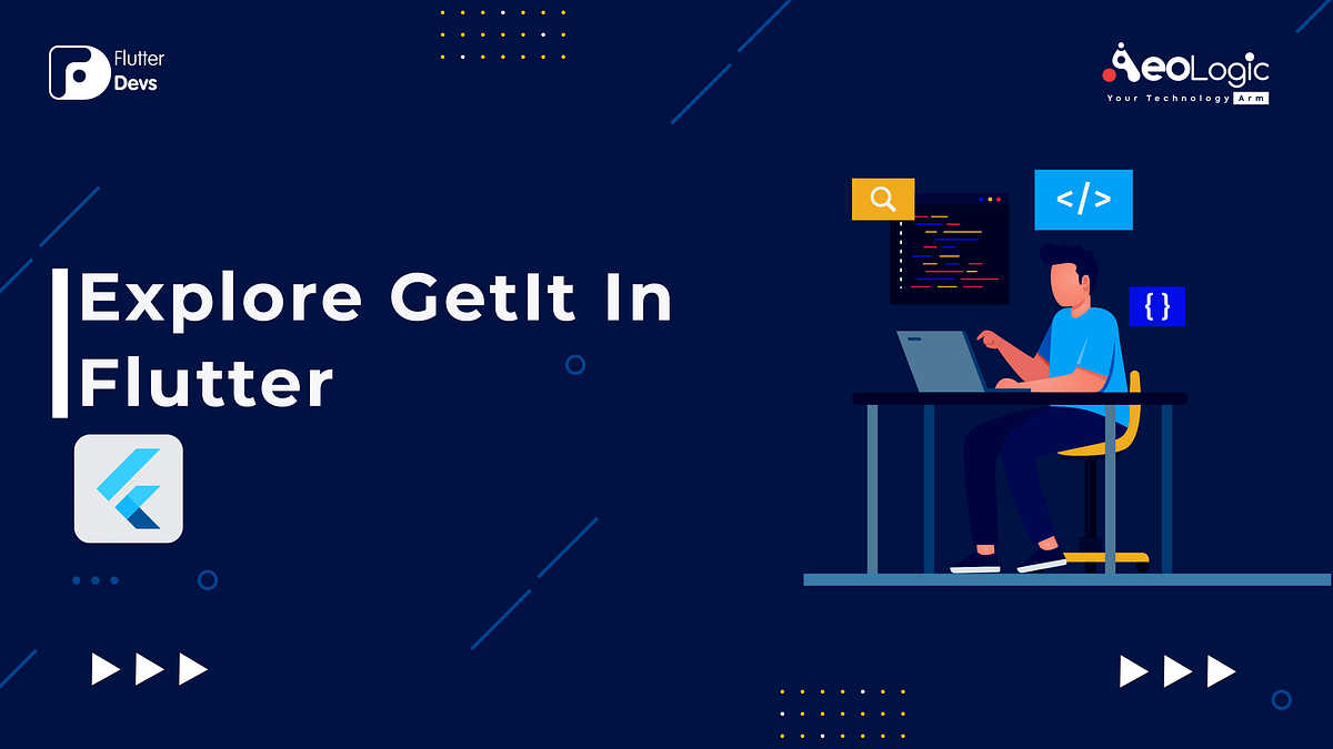 Explore GetIt In Flutter. The flutter widget is built using a… | by Naveen Srivastava | FlutterDevs