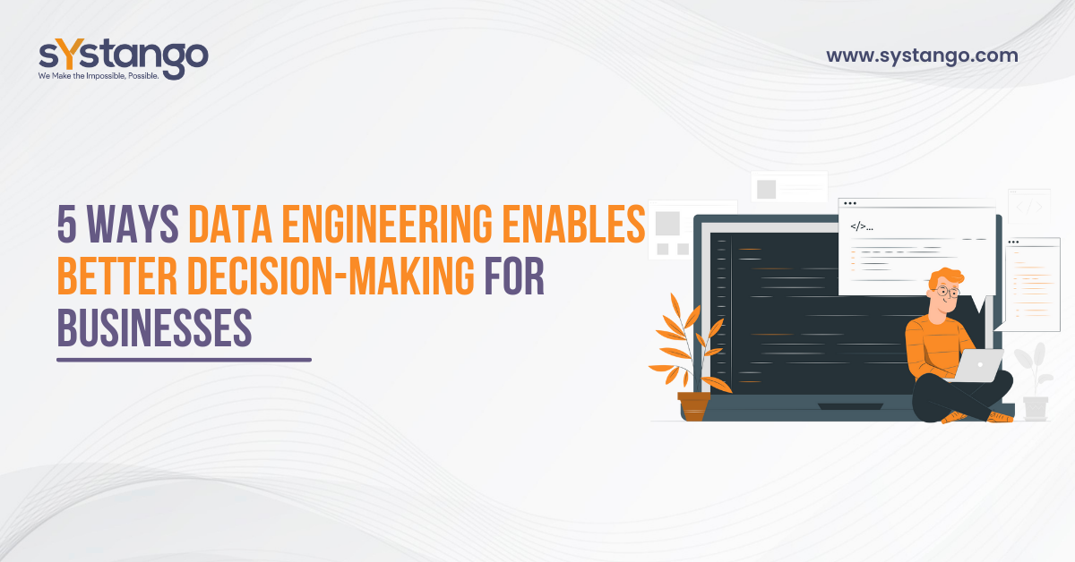 5 Ways Data Engineering Enables Better Decision-Making for Businesses ...