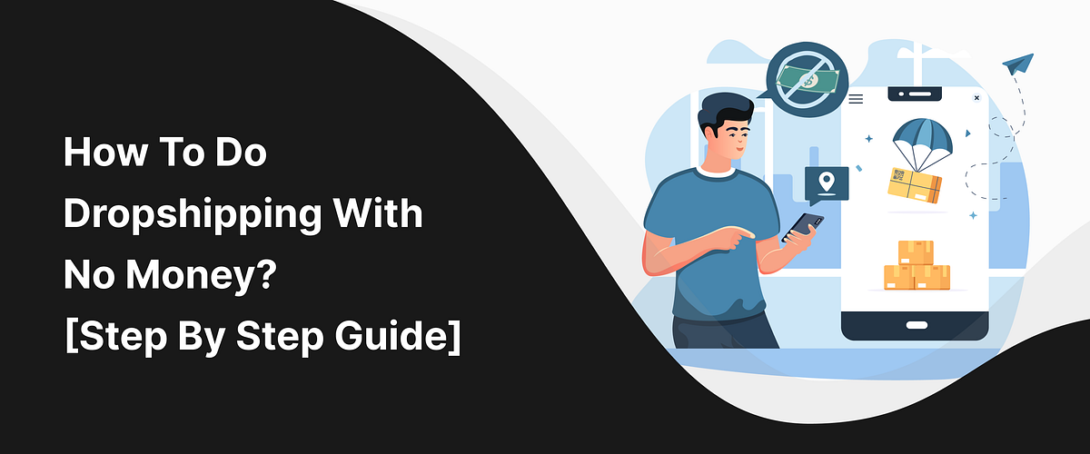 How To Do Dropshipping With No Money?- Step By Step Guide - Ecommerce ...