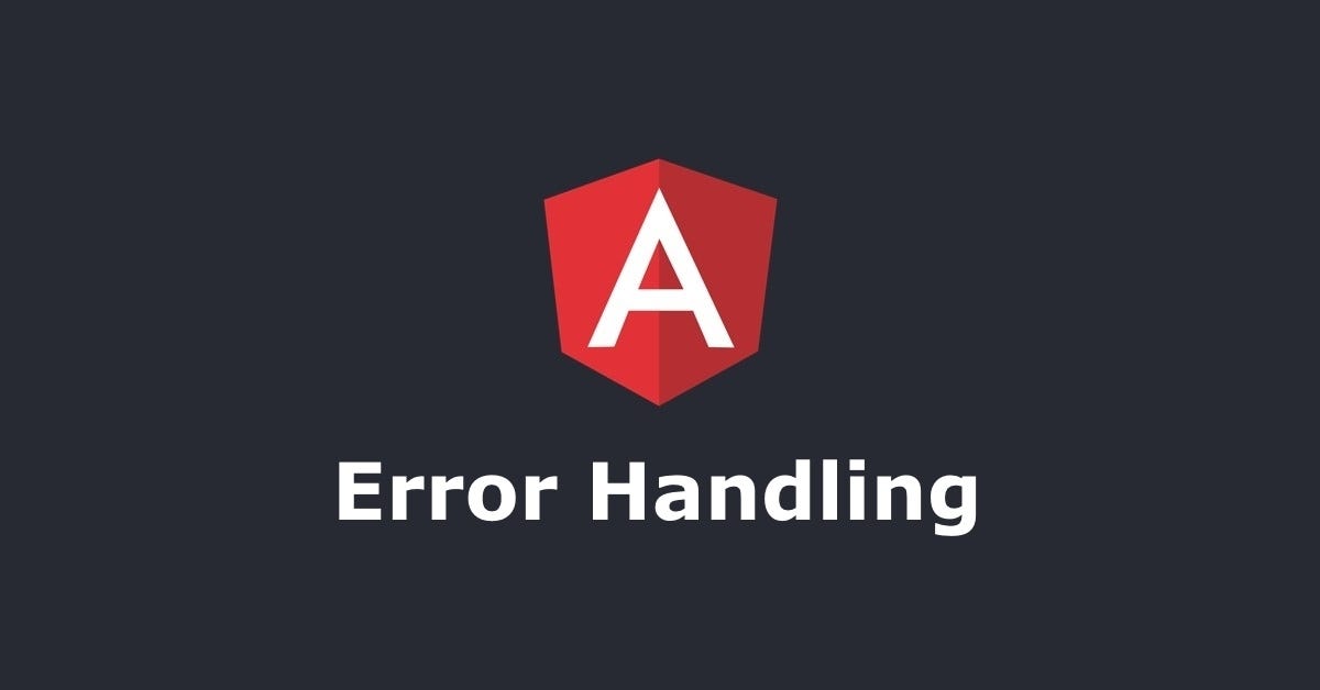 Error Handling Angularjs To Angular 7 And More My By Zach Olson The Startup Medium