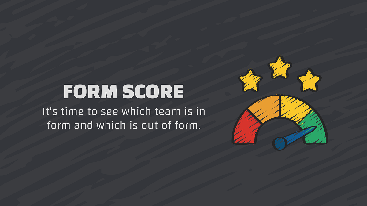 A New Metric: Form Score. It’s time to see which team is in form… | by ...
