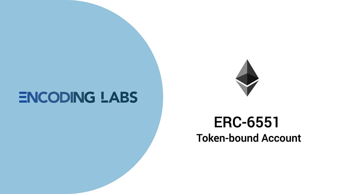 [EIP] ERC-6551: Token-bound Account | by Encoding Labs | Medium