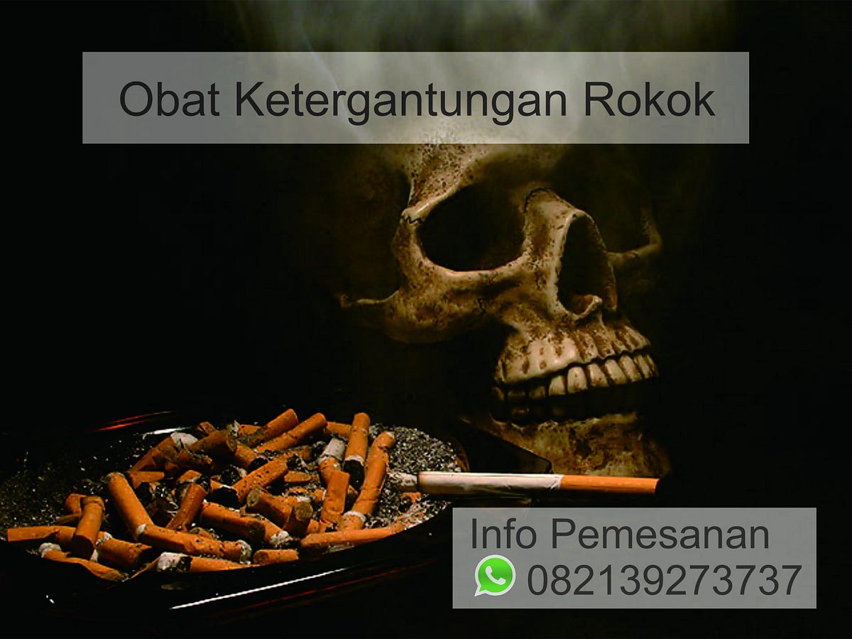 Obat Herbal Paling Efektif Menghilangkan Ketergantungan Rokok Asli De ...
