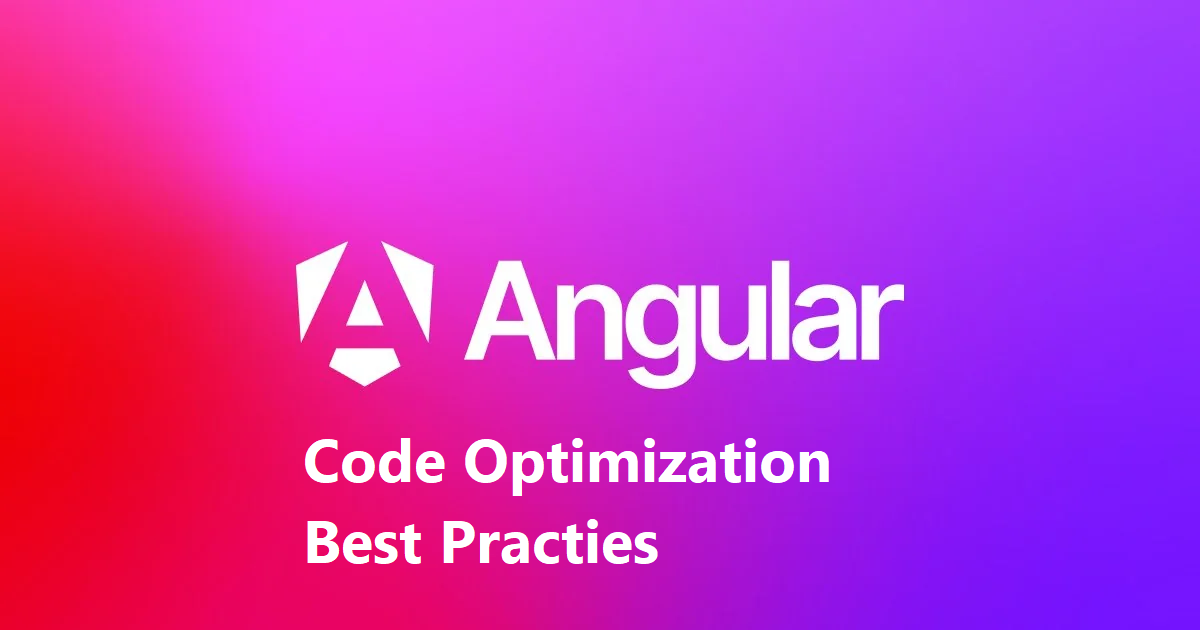 Angular Code Optimization Best Practices: Keep It Fast & Clean (Part 2) | by Priyabrata Saha ...