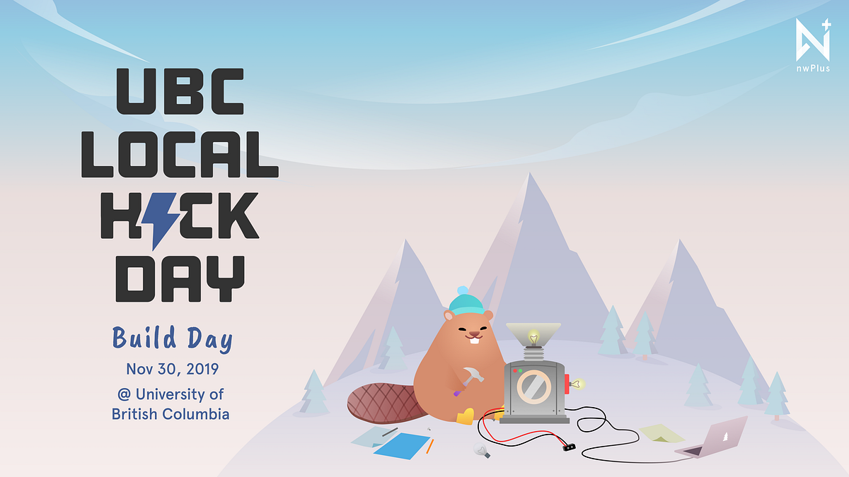 Behind UBC Local Hack Day 2019: Build Day | by nwPlus | nwPlus | Medium