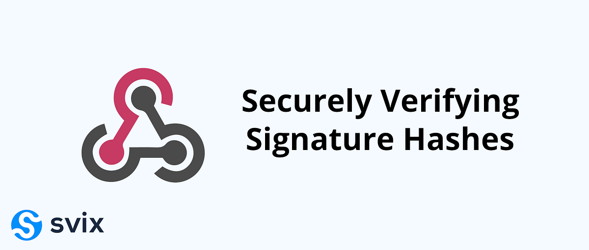 Securely Verifying Signature Hashes | by Svix | Medium