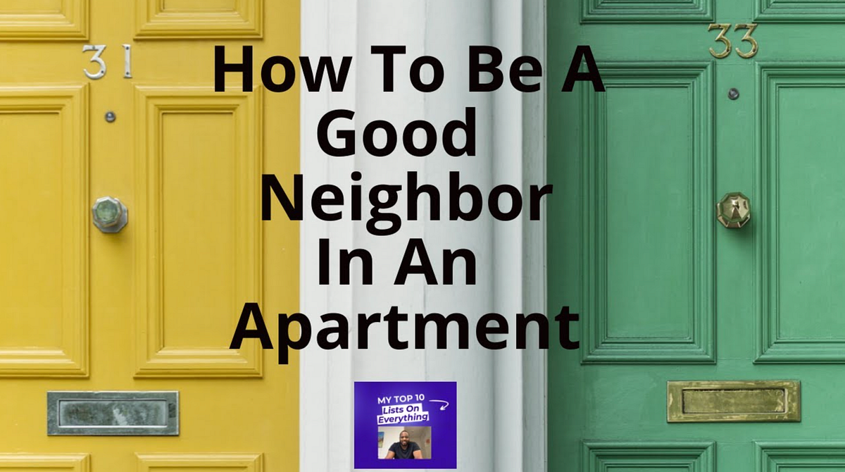 How To Be A Great Neighbor In An Apartment - ChrisIvy901 - Medium