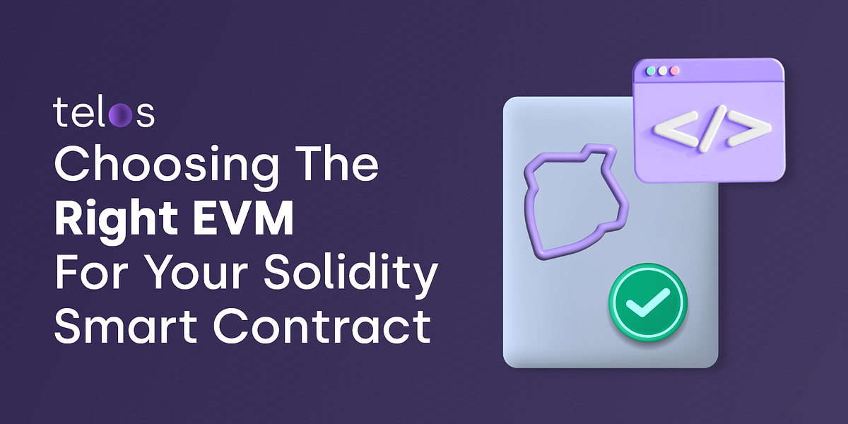 Choosing The Right Evm To Deploy Solidity Smart Contracts Telos Core 1970