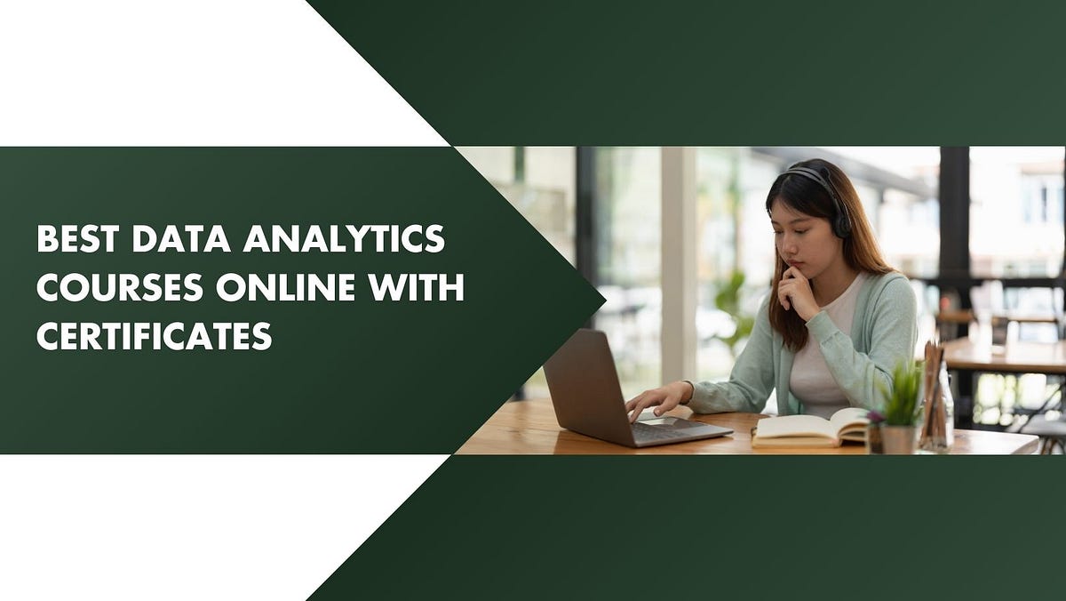 Best Data Analytics Courses Online With Certificates | by IT ...