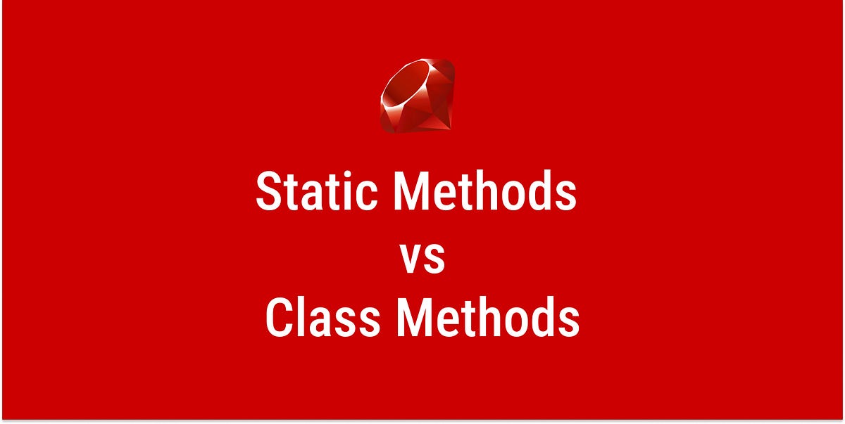 Static vs Class Methods in Ruby. In Ruby, we can create both static ... Static vs Class Methods in Ruby. In Ruby, we can create both static ...