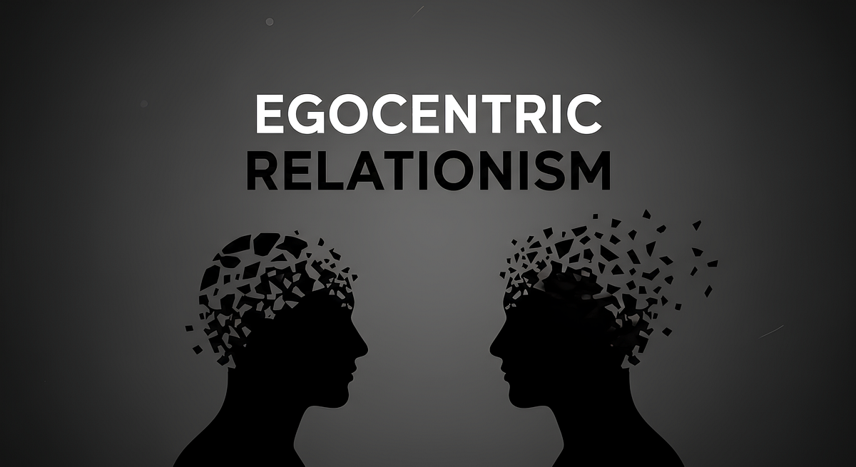 Egocentric Relationism: How Ego Becomes the New Standard of Modern ...