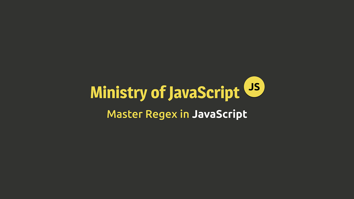 Master Regex in JavaScript in just 20 minutes. - Ministry of JavaScript ...