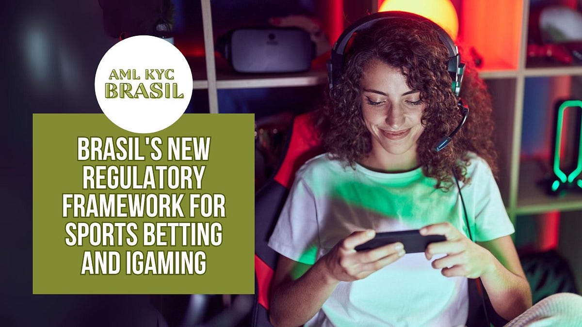 Brasil’s New Regulatory Framework for Sports Betting and iGaming | by ...