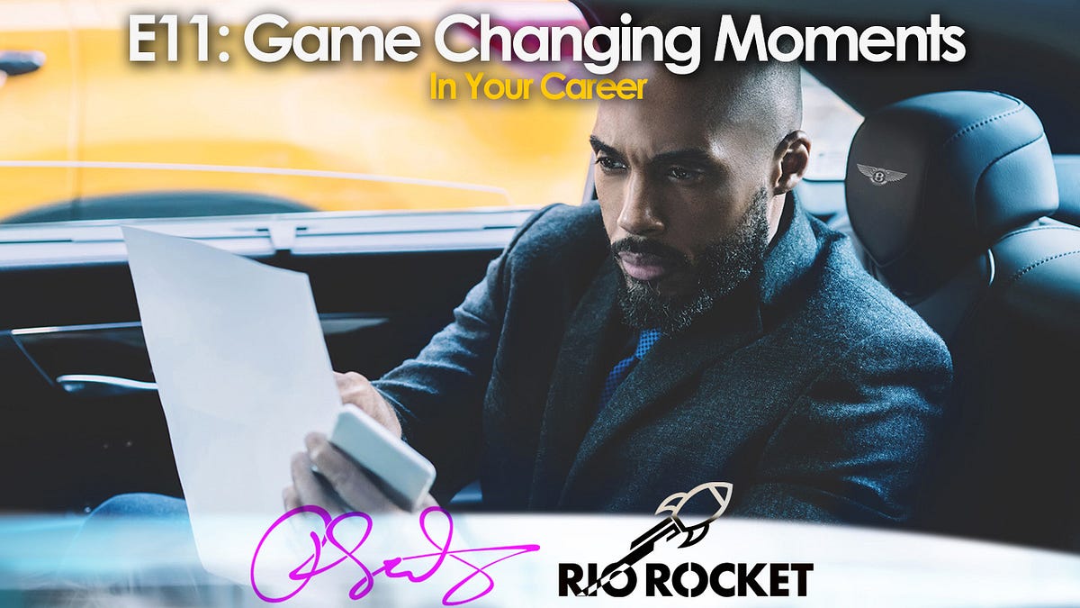⚡🏆 E11: Game Changing Moments In Your Career | by Rio Rocket | Design ...