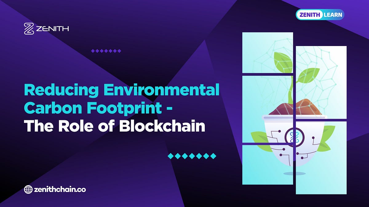 Reducing Environmental Carbon Footprint — The Role of Blockchain | by ...